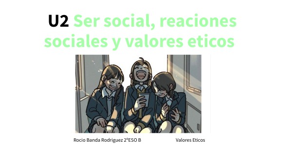 U2 Ser social, reaciones sociales y valores eticos | Genially