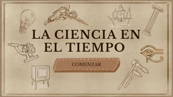 LA CIENCIA EN EL TIEMPO | Genially