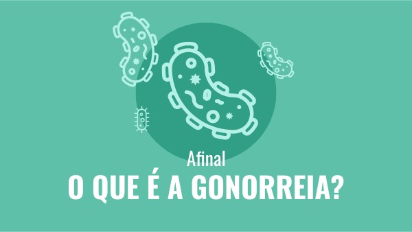 A Gonorreia | Genially