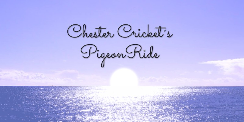 CHESTER CRICKET´S PIGEON RIDE