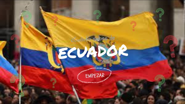 QUIZ CUÁNTO SABES DEL ECUADOR
