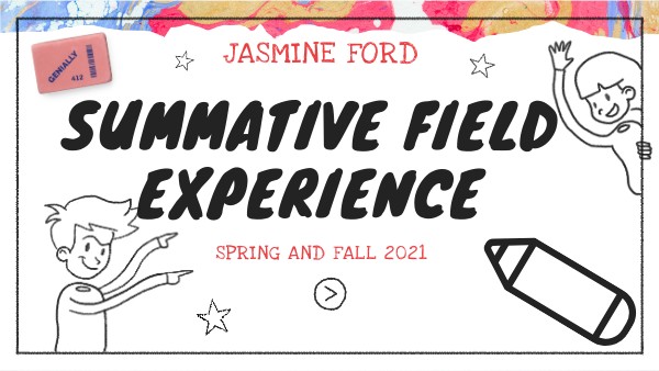 Jasmine Ford Summative Field Experience