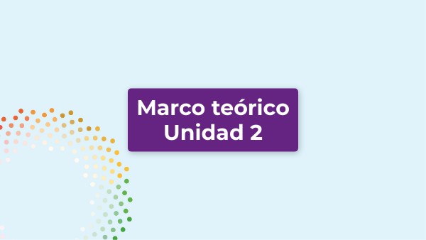 HJ MARCO TEÓRICO UNIDAD 2, MÓDULO 2, HJ | Genially