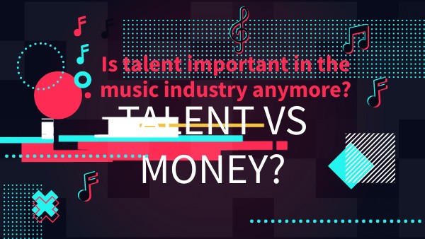 Is talent important in today's music industry?