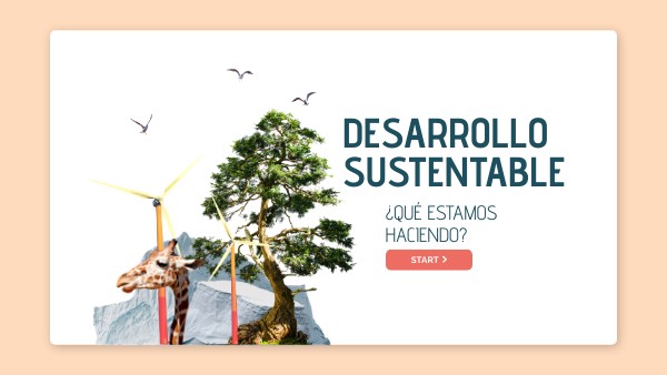 DESARROLLO SUSTENTABLE | Genially
