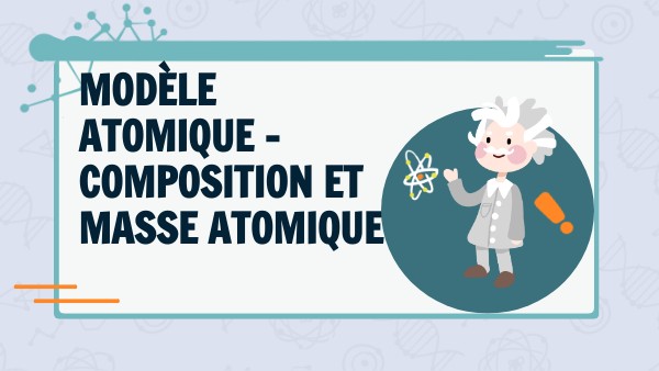 Modèle atomique - Composition et masse atomique | Genially