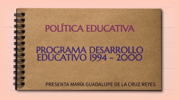 PLAN DE DESARROLLO EDUCATIVO 1994 - 2000 | Genially