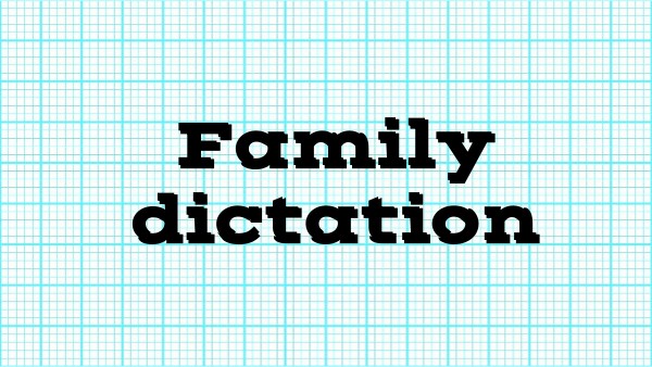 Family dictation