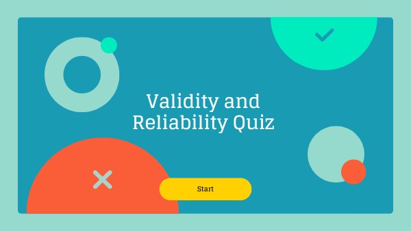 Validity and Reliability Quiz | Genially