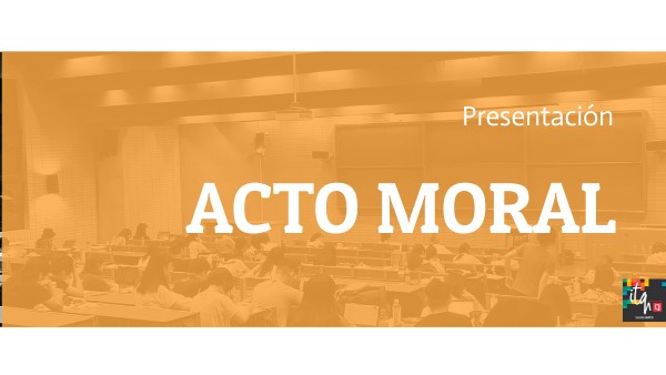 ACTO MORAL | Genially