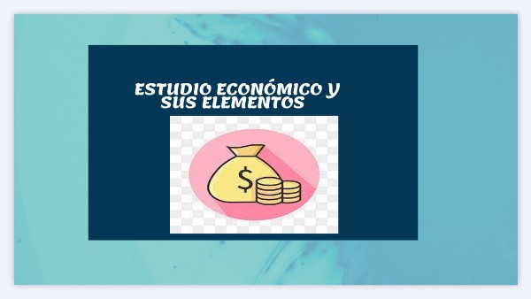 Estudio económico y sus elementos | Genially