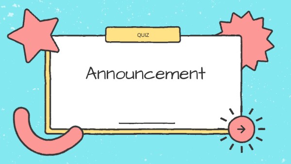 ANNOUNCEMENT QUIZ