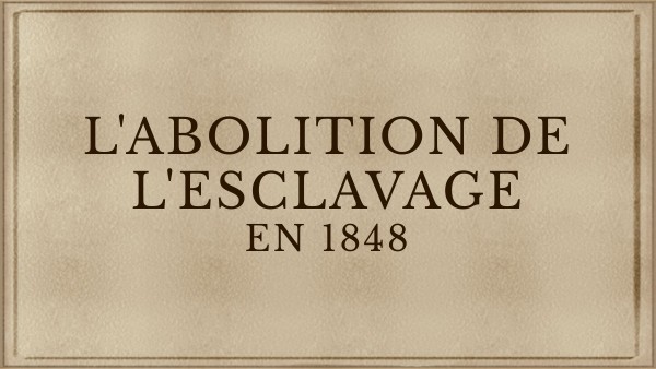 Abolition de l'esclavage en 1848 | Genially