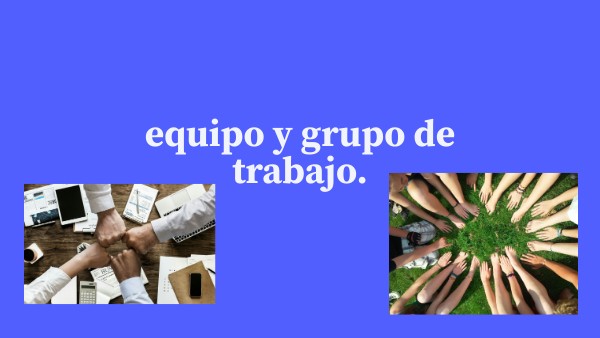 GRUPO Y EQUIPO DE TRABAJO | Genially