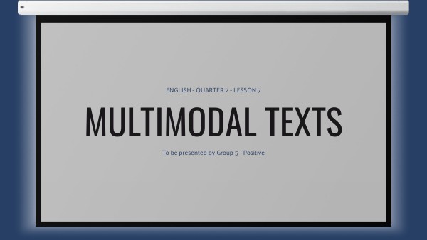 LESSON 7 - MULTIMODAL TEXTS - GROUP 5 POSITIVE