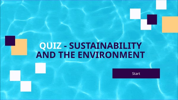 QUIZ- SUSTAINABILITY AND THE ENVIRONMENT
