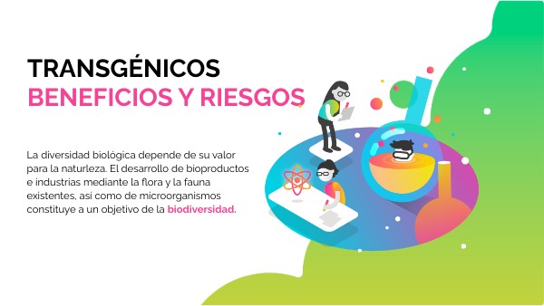 Transgénicos, beneficios y riesgos | Genially