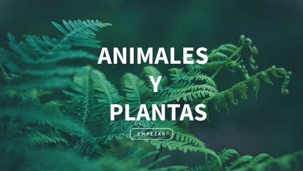 ANIMALES Y PLANTAS | Genially