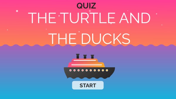 THE TURTLE AND THE DUCKS QUIZ | Genially