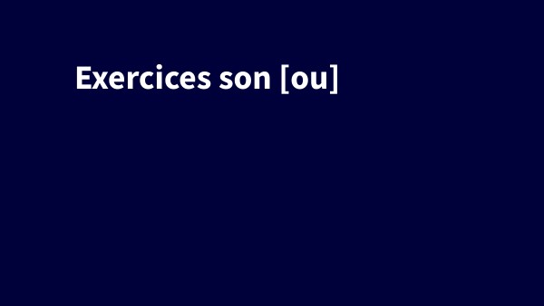exercices son ou | Genially