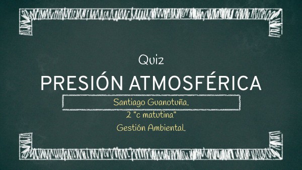 Presión atmosférica.