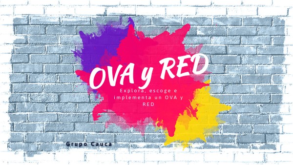 Explora, escoge e implementa OVA y RED | Genially