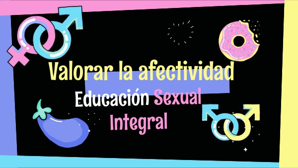 LA AFECTIVIDAD EDUCACIÓN SEXUAL | Genially