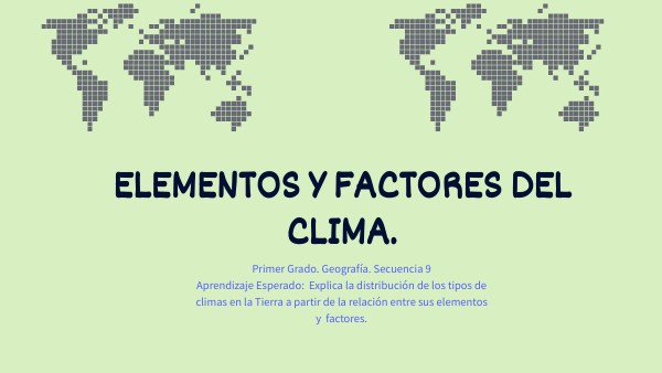 Elementos y factores del clima | Genially