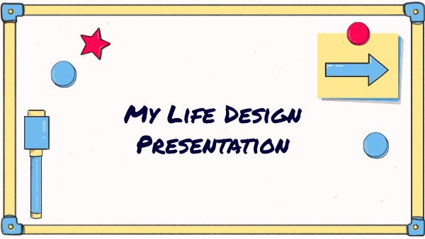MY LIFE DESIGN PRESENTATION | Genially