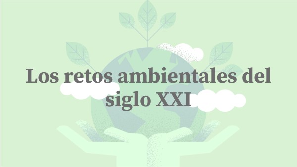 Los retos ambientales del siglo XXI | Genially