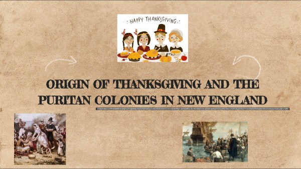 ORIGIN OF THANKSGIVING AND THE PURITAN COLONIES IN NEW ENGLAND