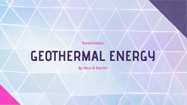 Geothermal Energy Presentation - by Nico & Martín