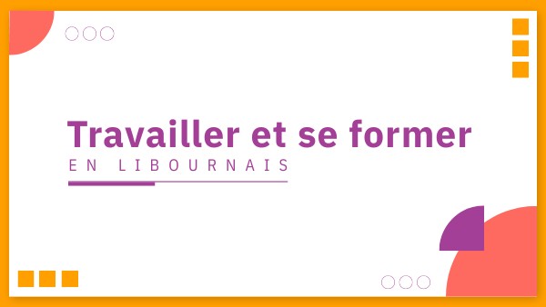 ATELIER CEJ TRAVAILLER ET SE FORMER EN LIBOURNAIS | Genially