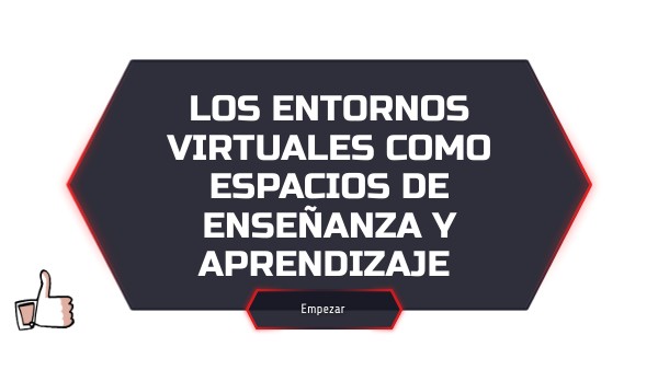Los entornos virtuales como espacios de enseñanza y aprendizaje | Genially