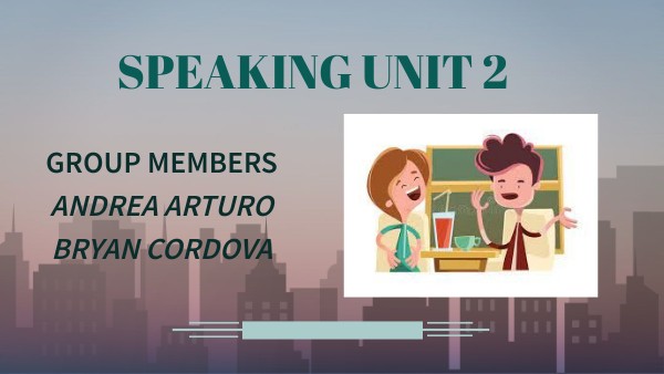 SPEAKING UNIT 2