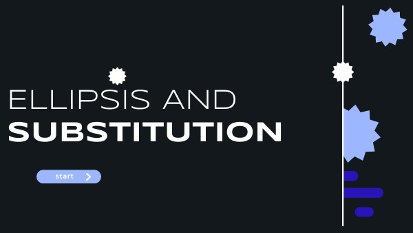 ELLIPSIS AND SUBSTITUTION | Genially