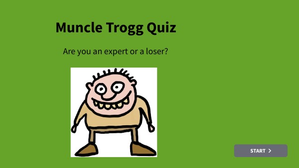 Muncle Trogg | Genially