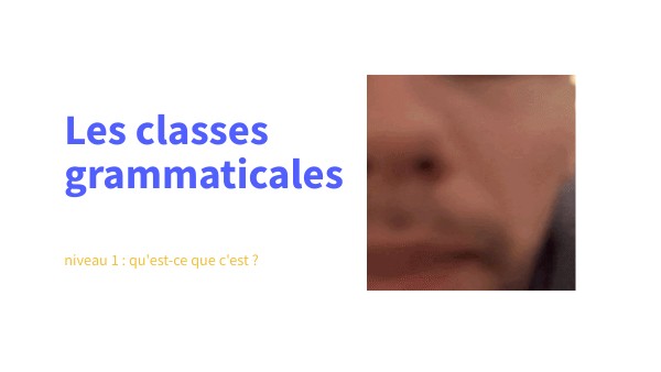 les classes grammaticales niveau 1