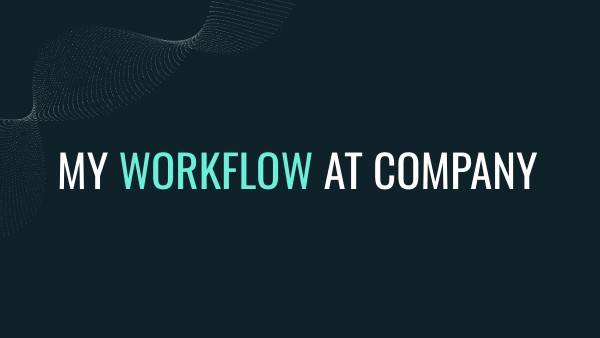 My workflow at company | Genially