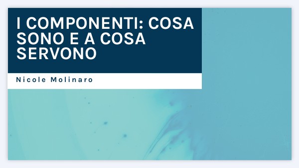 Presentazione componenti di Nicole Molinaro