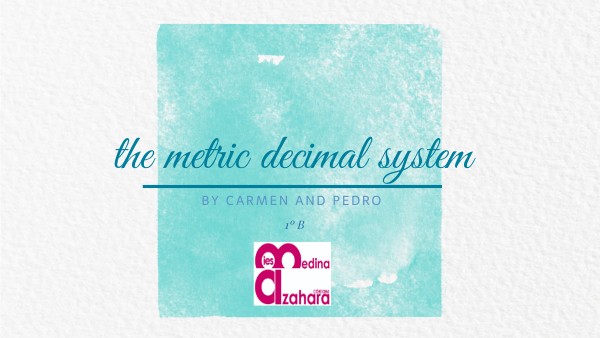 THE METRIC DECIMAL SYSTEM | Genially