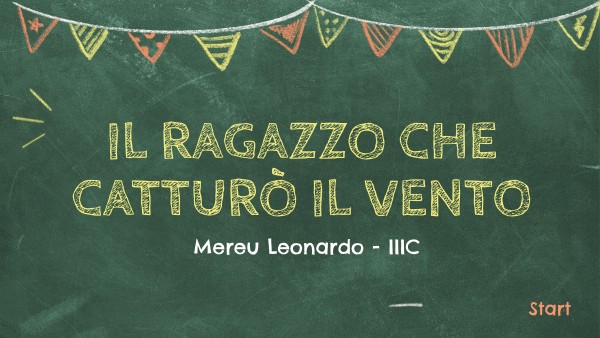 Il ragazzo che catturò il vento - L. Mereu IIIC | Genially