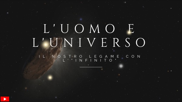 L'uomo e l'Universo - il nostro legame con l'Infinito | Genially