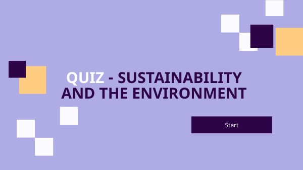 QUIZ- SUSTAINABILITY AND THE ENVIRONMENT