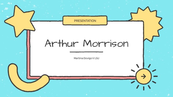 ARTHUR MORRISON