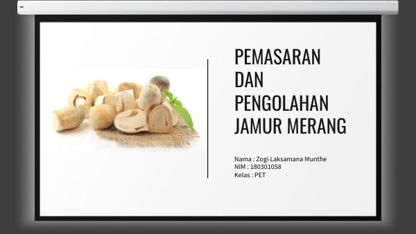 PEMASARAN DAN PENGOLAHAN JAMUR MERANG | Genially