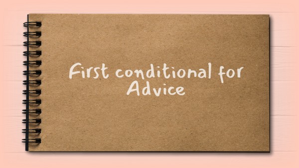 First Conditional for Advice | Genially