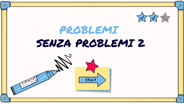 PROBLEMI SENZA PROBLEMI 2