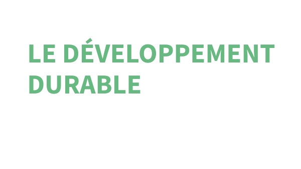 DÉVELOPPEMENT DURABLE | Genially