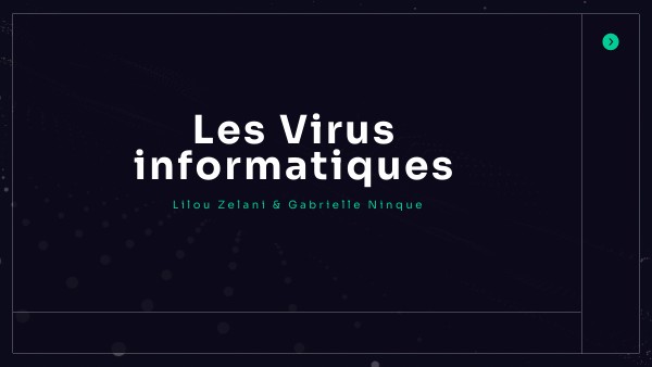 Les virus informatiques, Lilou Zelani & Gabrielle Ninque | Genially